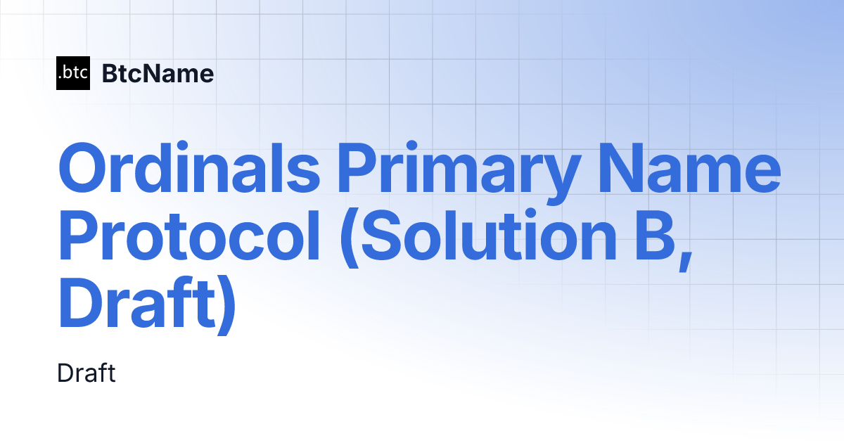 Ordinals Primary Name Protocol (Solution B, Draft) | BtcName