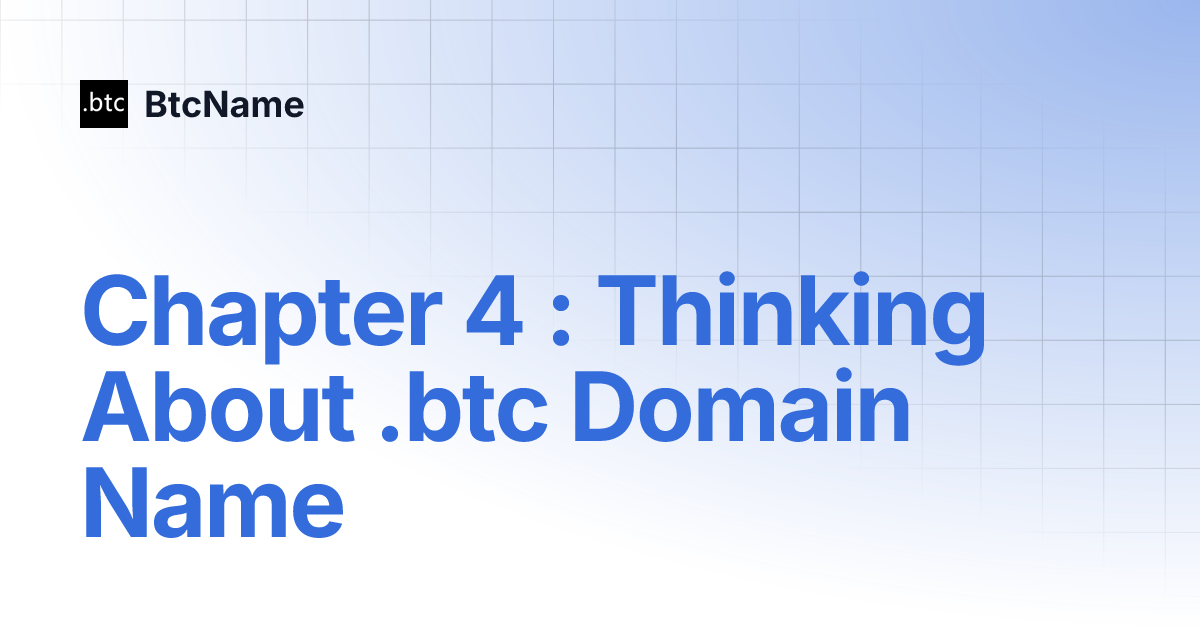 Chapter 4 : Thinking About .btc Domain Name | BtcName
